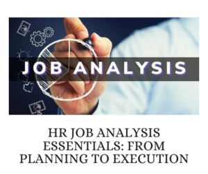 HR Job Analysis Essentials: From Planning to Execution